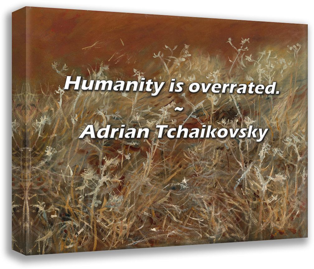 Alcott Hill® Adrian Tchaikovsky Quote: Humanity is overrated. | Wayfair