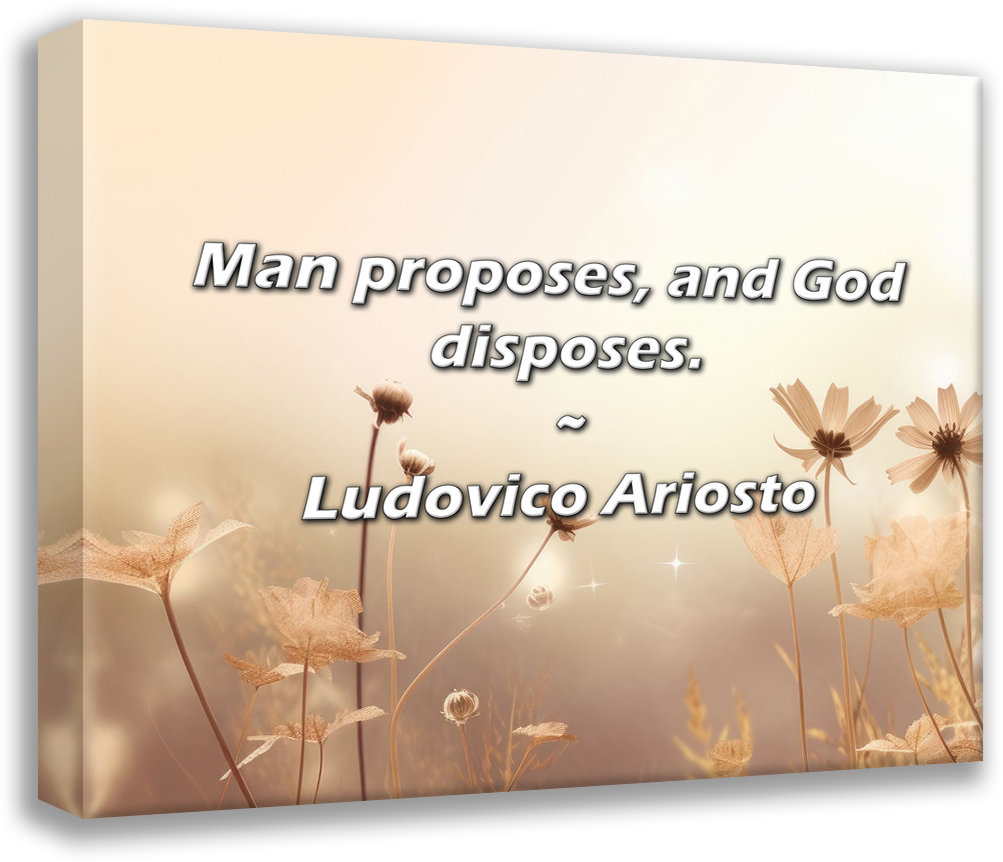 Ophelia & Co. Artsy Quote "Man proposes, and God disposes." By Ludovico ...