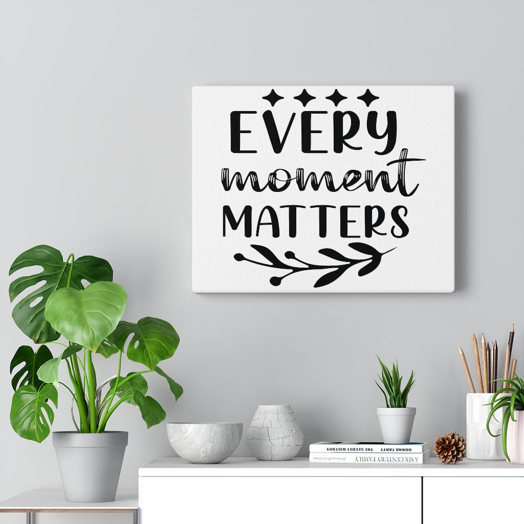 Trinx Inspirational Quote Canvas Every Moment Matters Wall Art ...