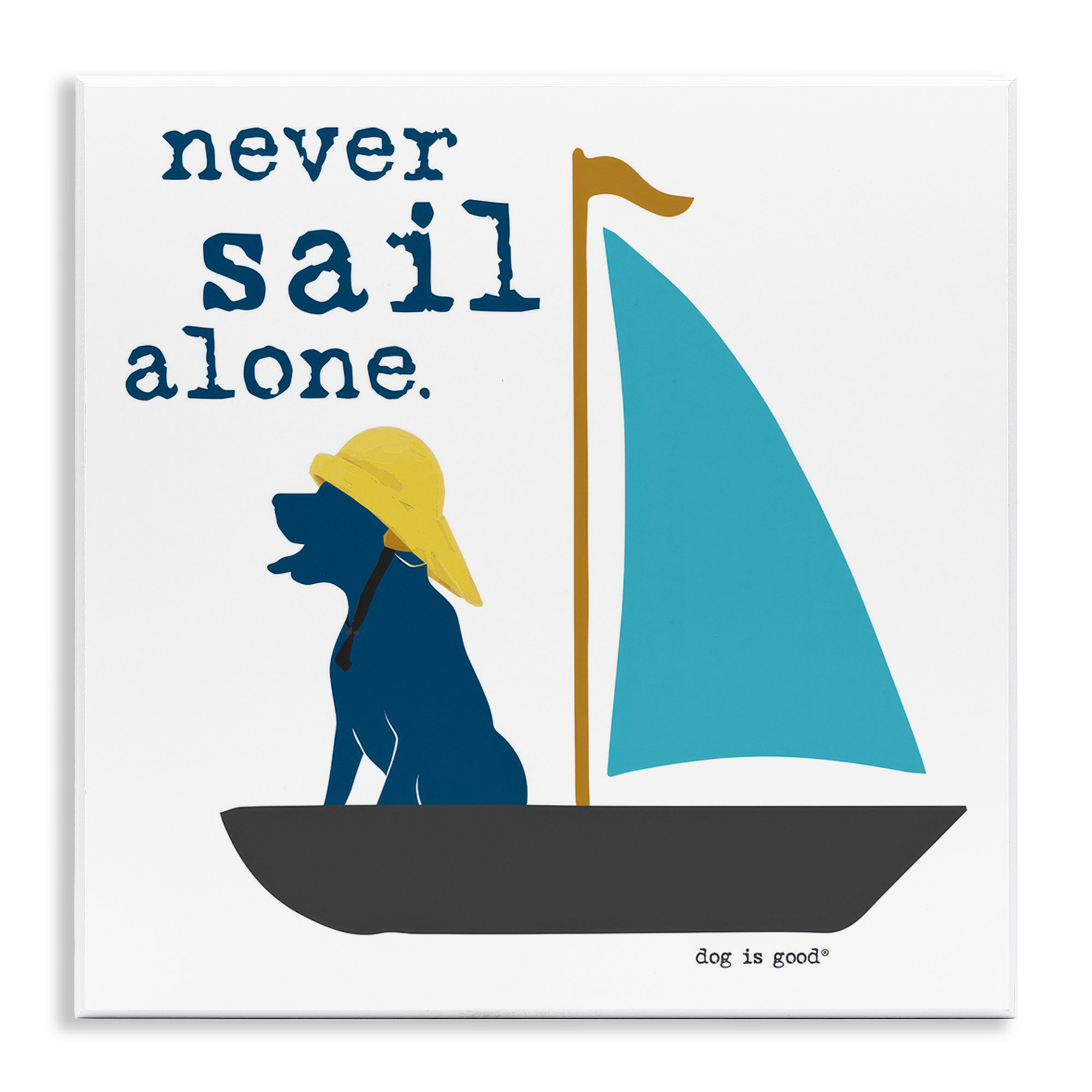 Breakwater Bay Never Sail Alone Dog Wall Plaque Art by Dog Is Good ...