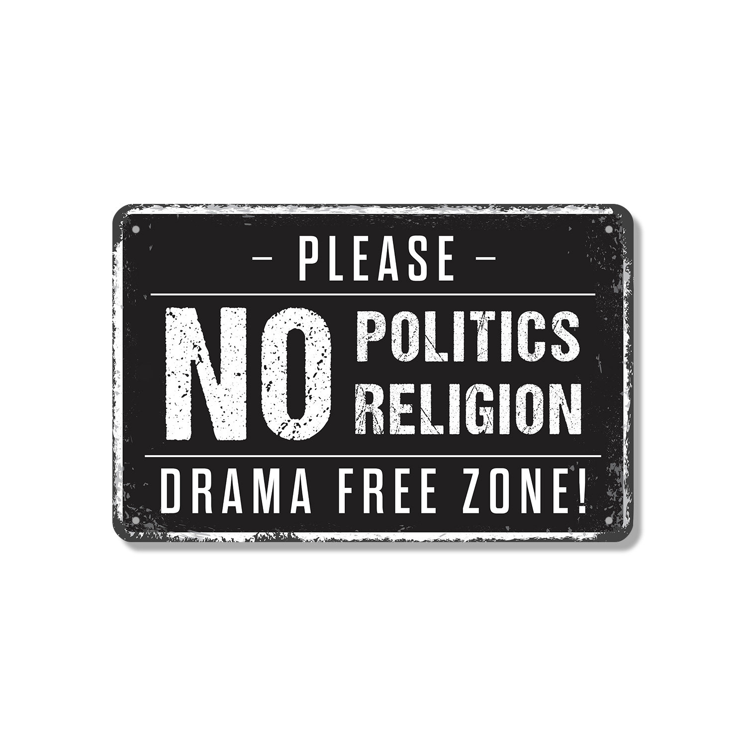 SignMission No Politics No Religion Drama Free Zone 10 Inch x 14 Inch ...
