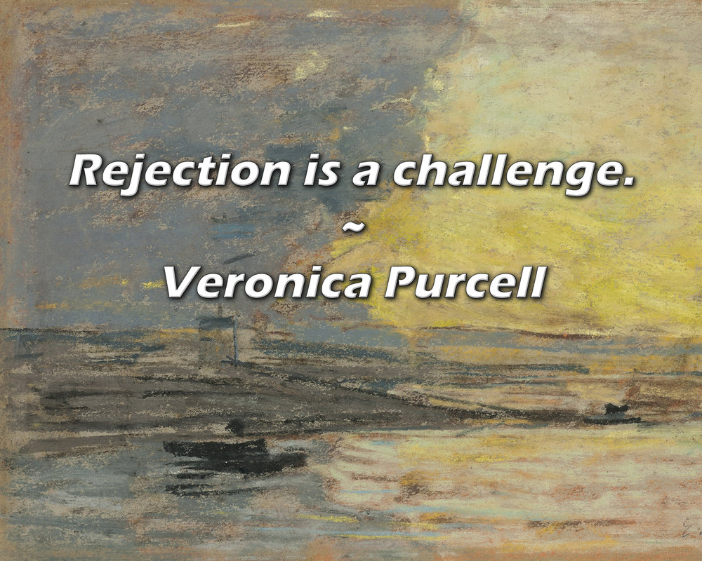 George Oliver Veronica Purcell Quote: Rejection is a challenge. | Wayfair