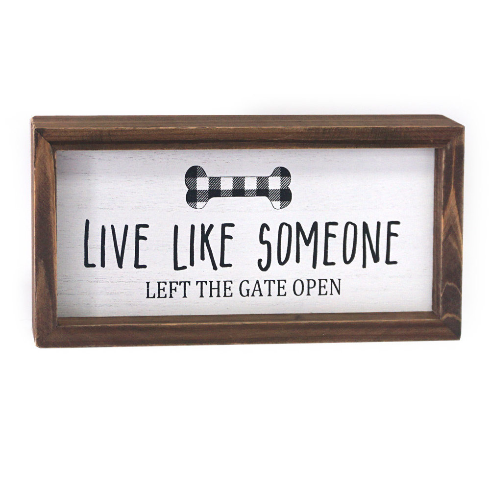 Gracie Oaks Desma Group, Inc Live Like Someone Left The Gate Open Wood ...