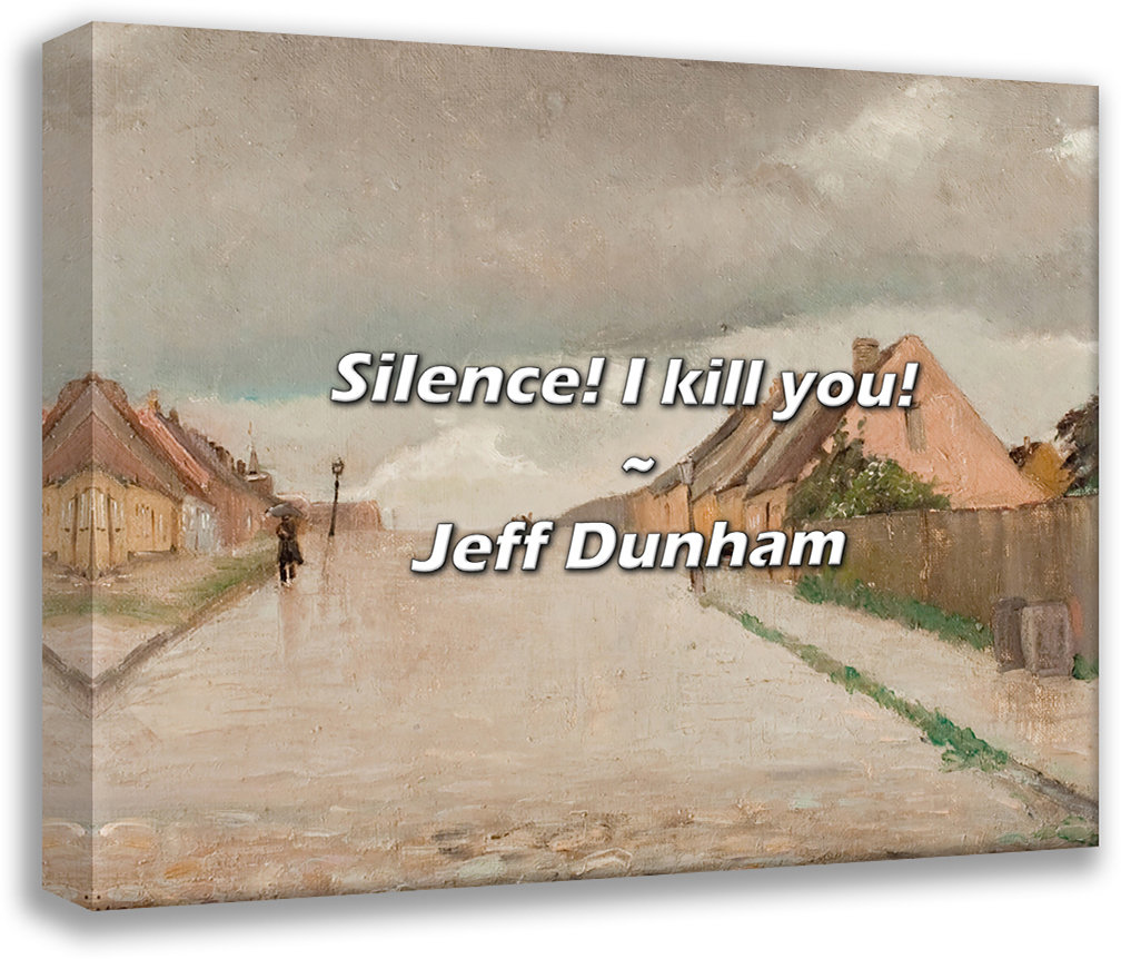 Trinx Jeff Dunham Quote: Silence! I kill you! | Wayfair