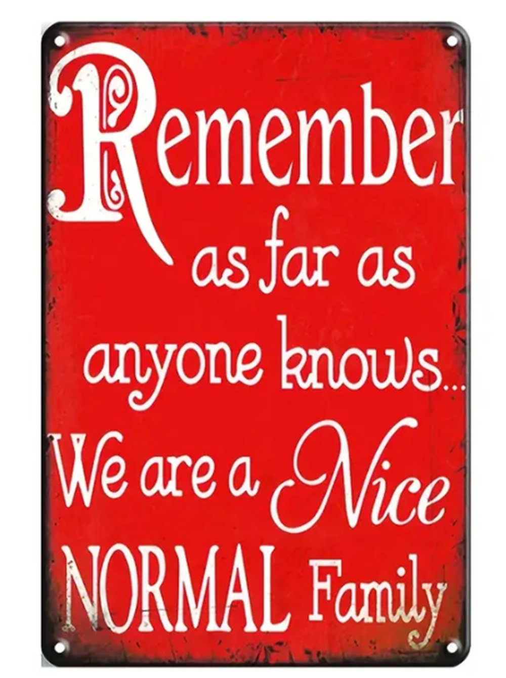 Finishing Touches Family Humor Tin Sign We Are A Nice Normal Family ...