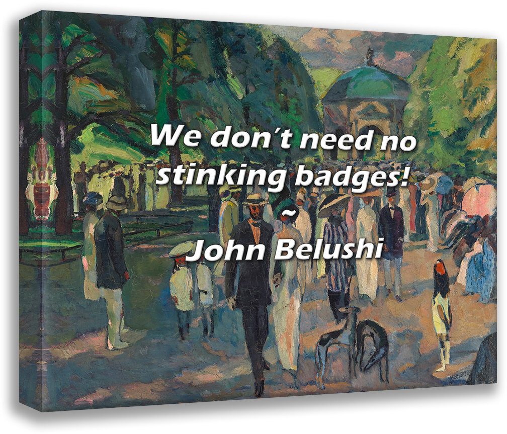 Trinx John Belushi Quote: We don’t need no stinking badges! | Wayfair