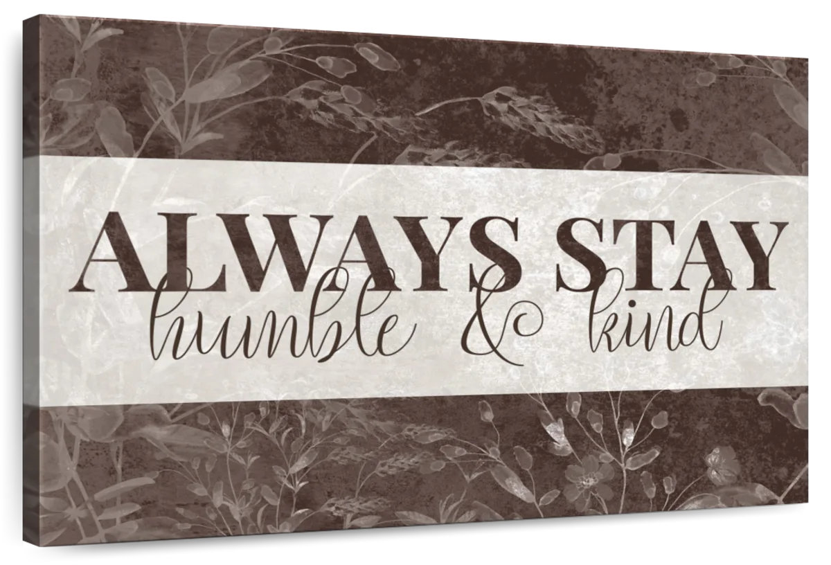 Ebern Designs Tergel Always Stay Humble And Kind - Wayfair Canada