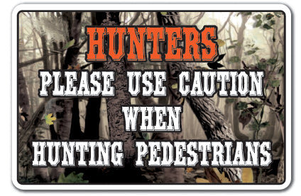 SignMission Hunters Please Use Caution When Hunting Pedestrians Decal ...