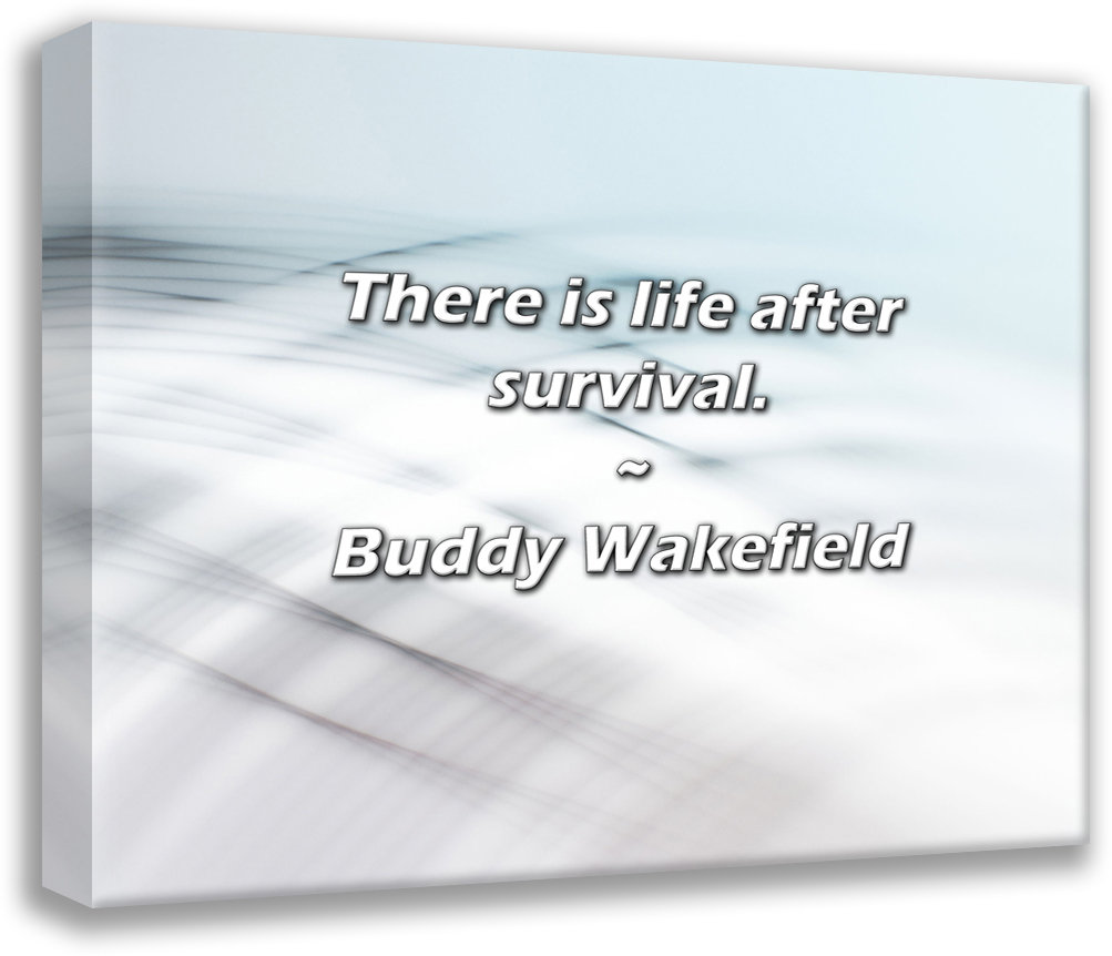 Latitude Run® Artsy Quote "There is life after survival." By Buddy ...