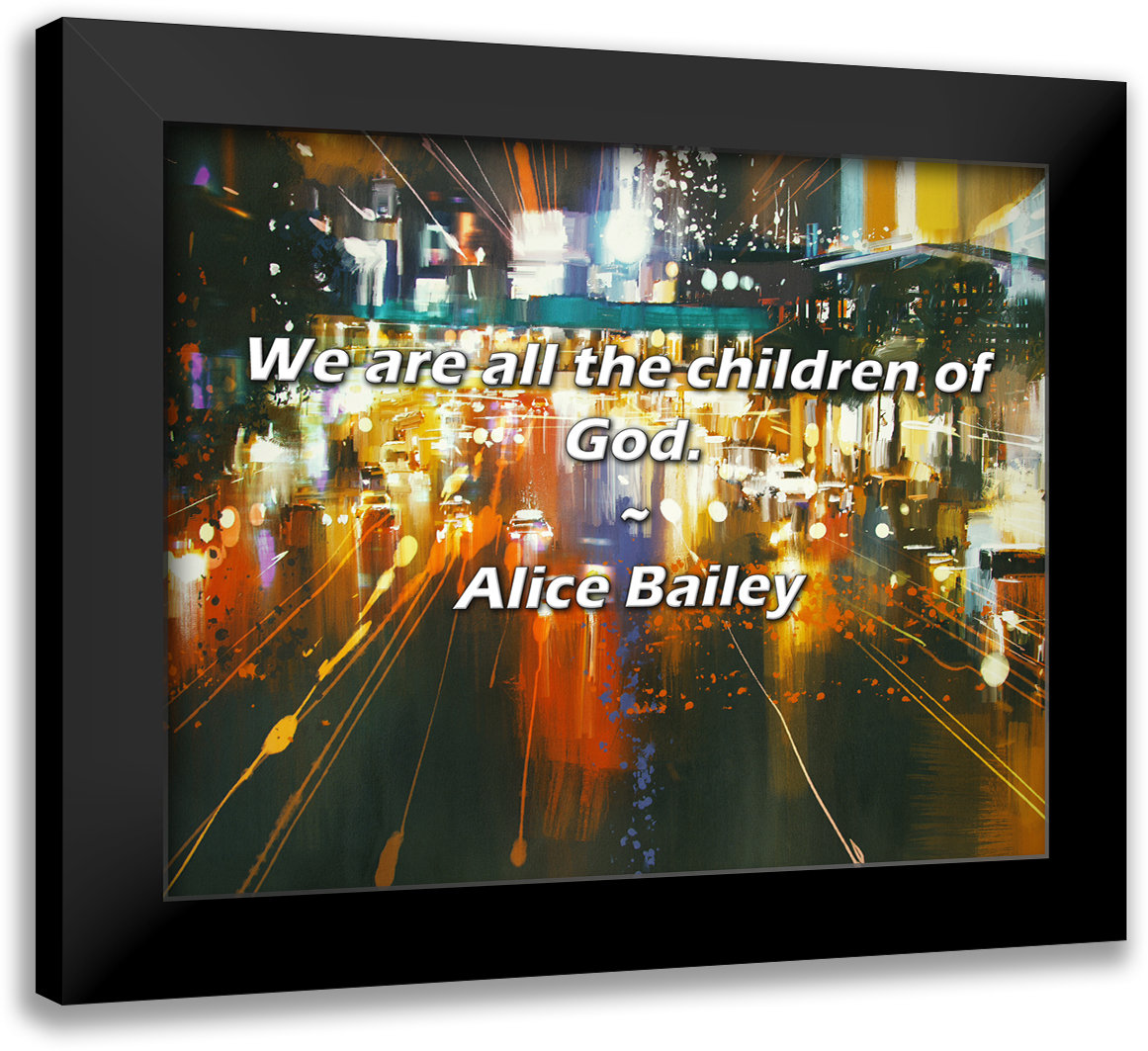 Trinx Alice Bailey Quote: We are all the children of God. | Wayfair