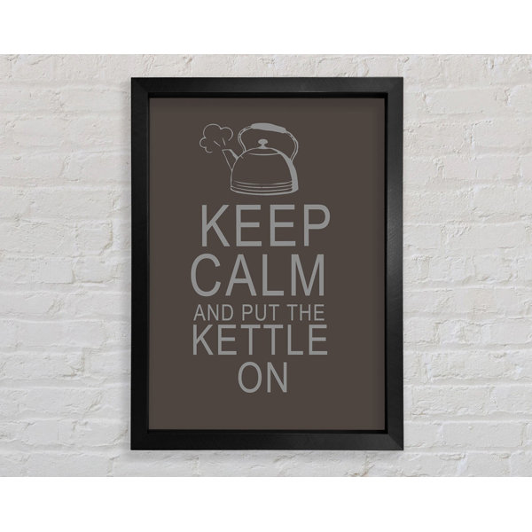Bright Star Kitchen Quote Keep Calm And Put The Kettle On Chocolate ...