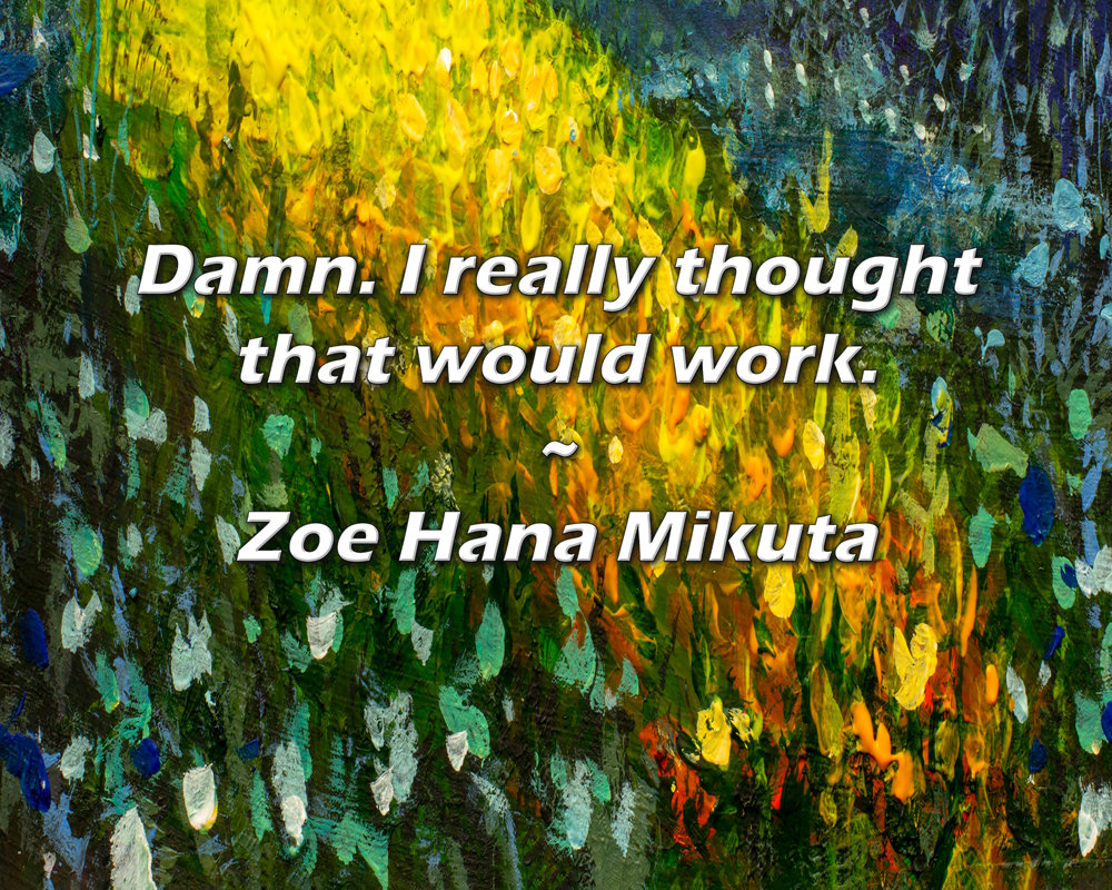 Dakota Fields Zoe Hana Mikuta Quote: Damn. I really thought that would ...