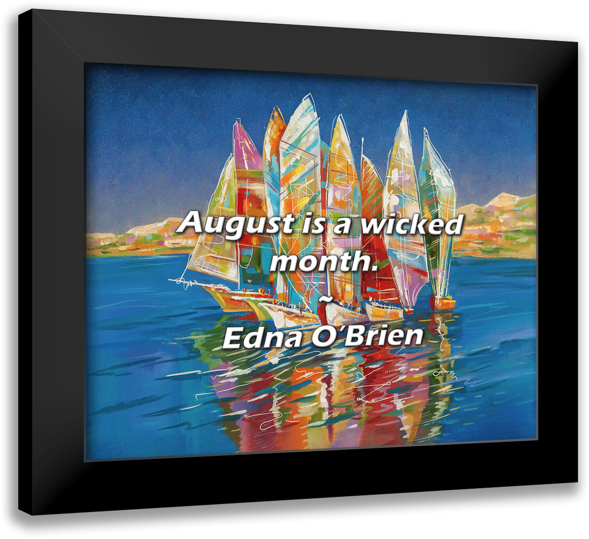 Trinx Edna O'Brien Quote: August is a wicked month. | Wayfair