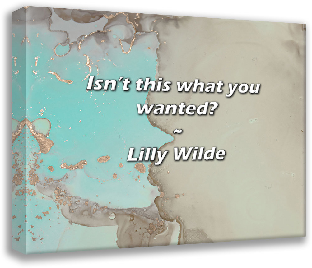 Latitude Run® Artsy Quote "Isn’t this what you wanted?" By Lilly Wilde ...
