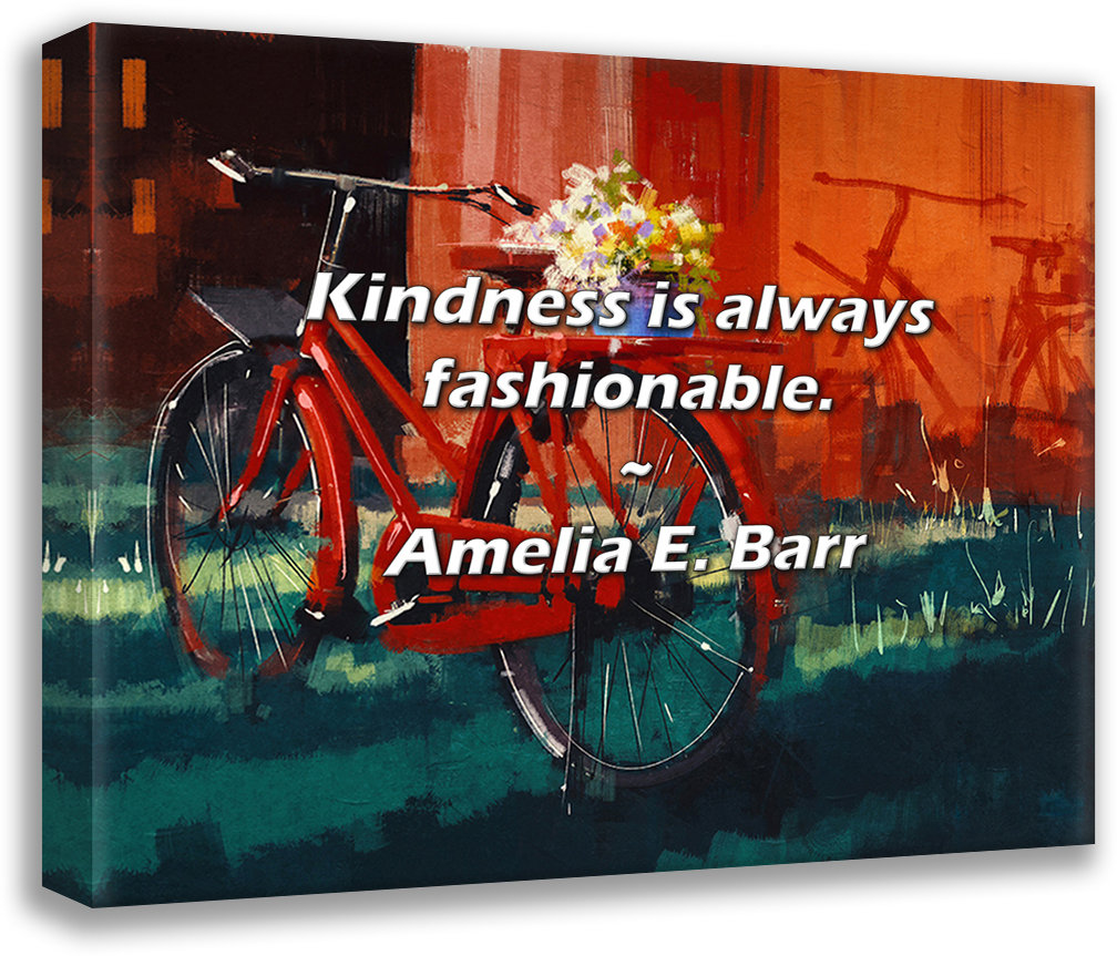 Ophelia & Co. Amelia E. Barr Quote: Kindness is always fashionable ...
