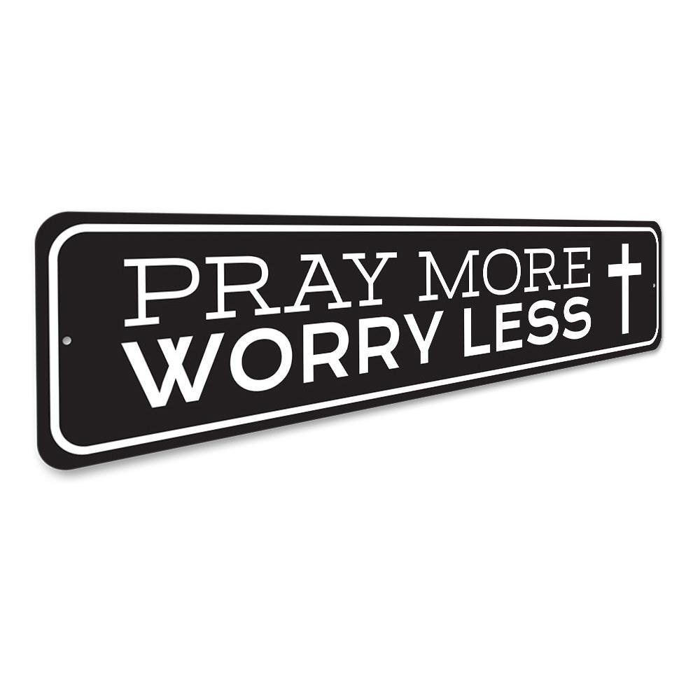 Lizton Sign Shop, Inc Pray More Worry Less Aluminum Sign | Wayfair