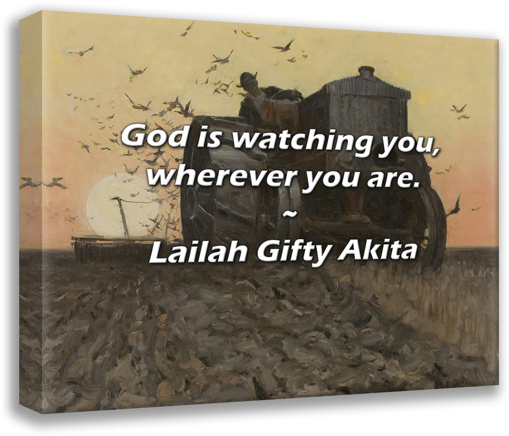 Trinx Lailah Gifty Akita Quote: God is watching you, wherever you are ...