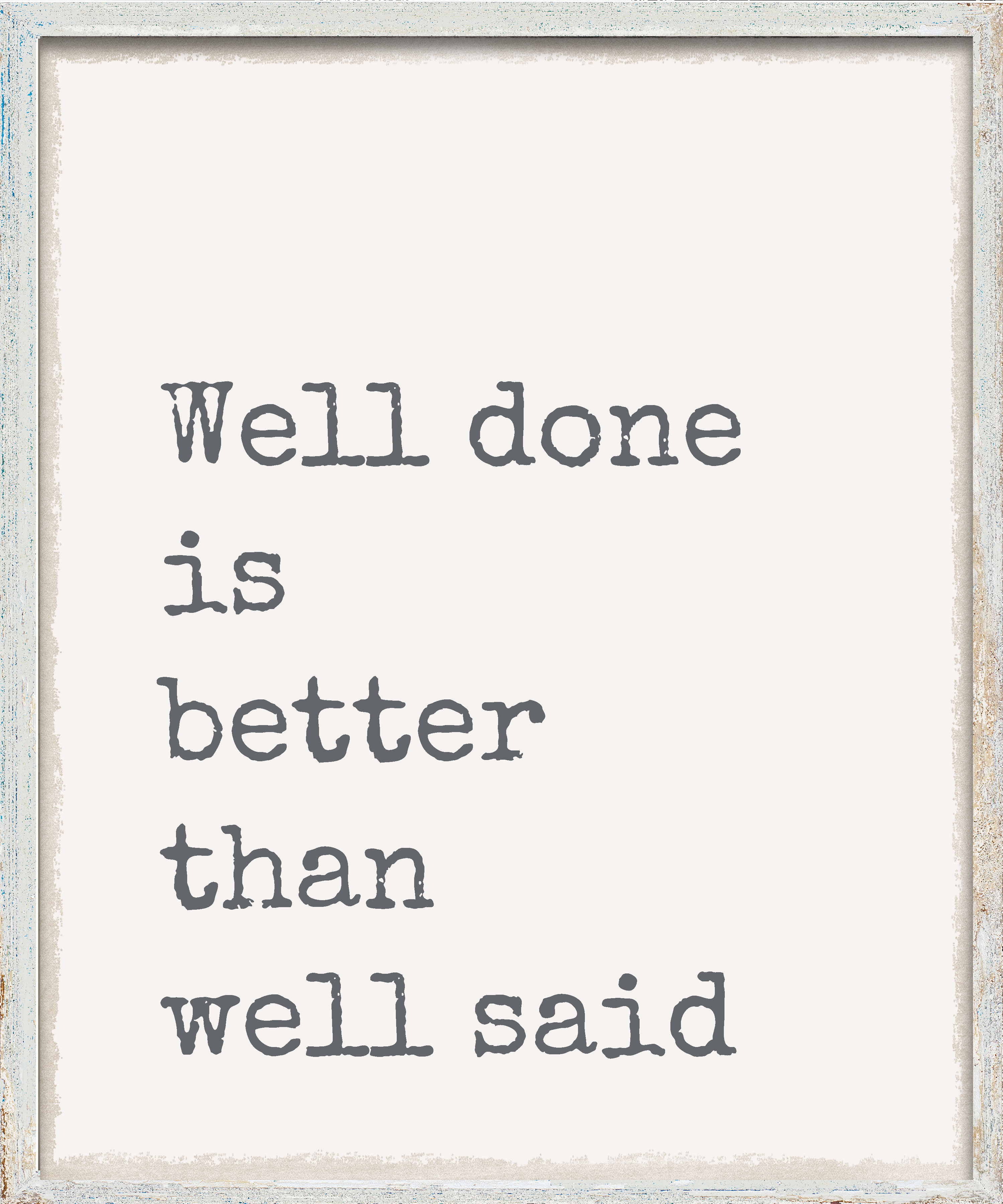Winston Porter Well Done is Better Than Well Said Framed Wall Décor ...