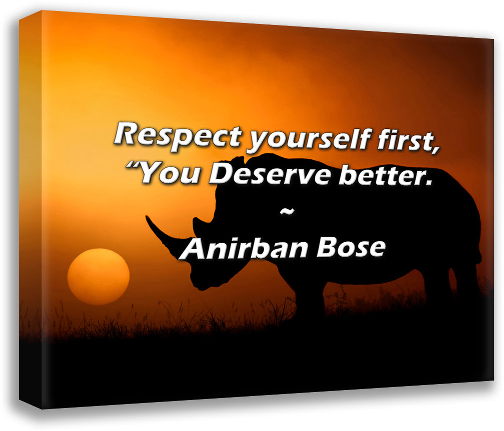 Trinx Anirban Bose Quote: Respect yourself first, You Deserve better ...