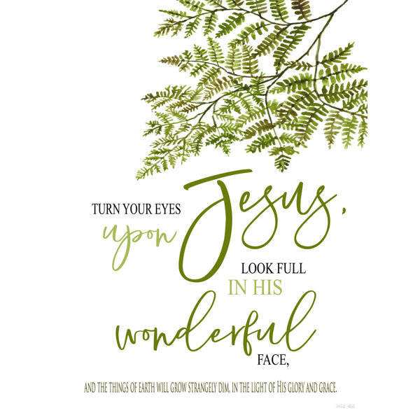 Rosalind Wheeler Turn Your Eyes Upon Jesus On Canvas Print | Wayfair