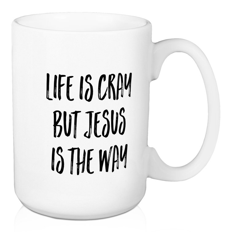 Wrought Studio Coombs Life is Cray, But Jesus is the Way Coffee Mug ...