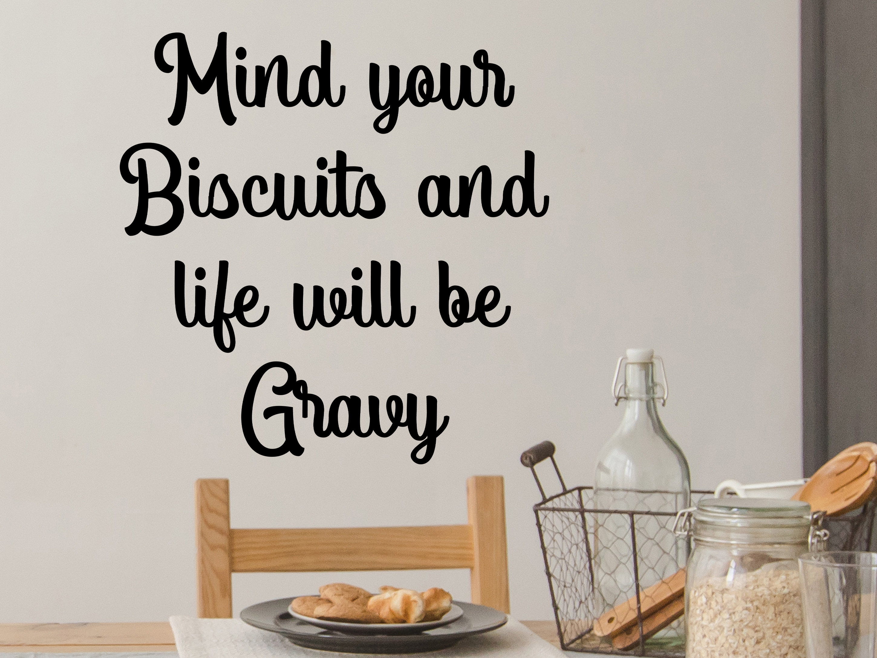 Story Of Home Decals Mind Your Biscuits And Life Will Be Gravy ...