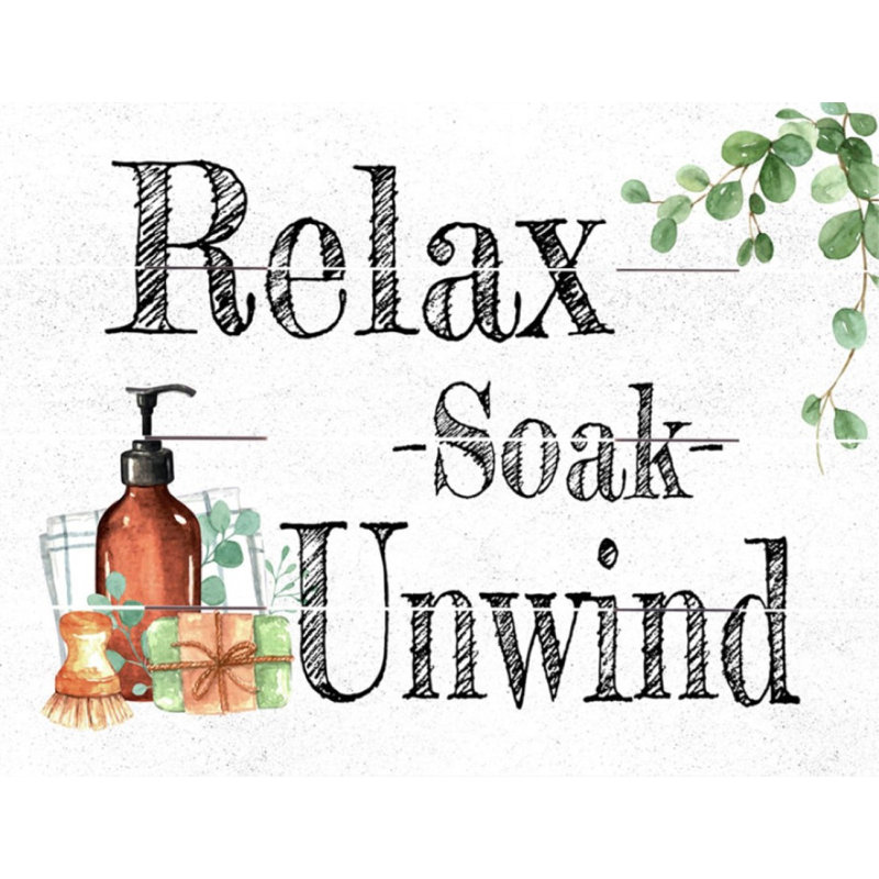 Trinx Relax Soak Unwind | Wayfair