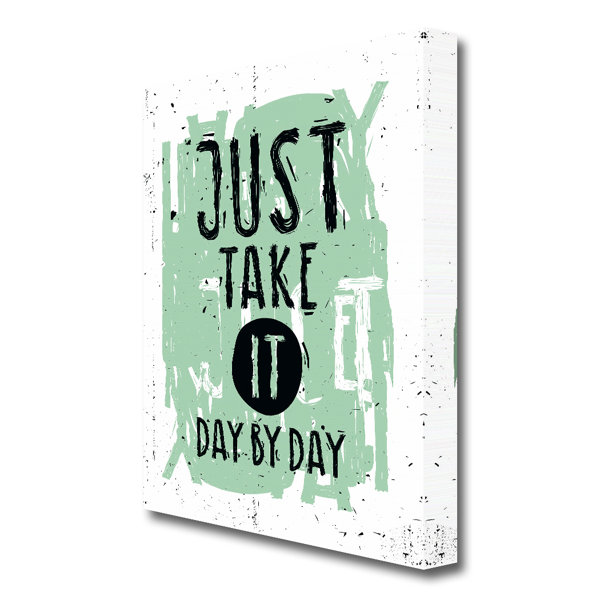 East Urban Home Just Take It Day By Day Text Quotes - Wrapped Canvas ...