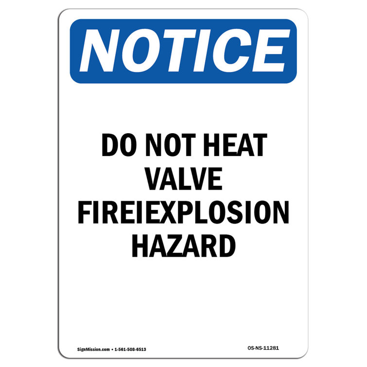 SignMission OSHA Notice - Do Not Heat Valve Fire Explosion Hazard Sign ...