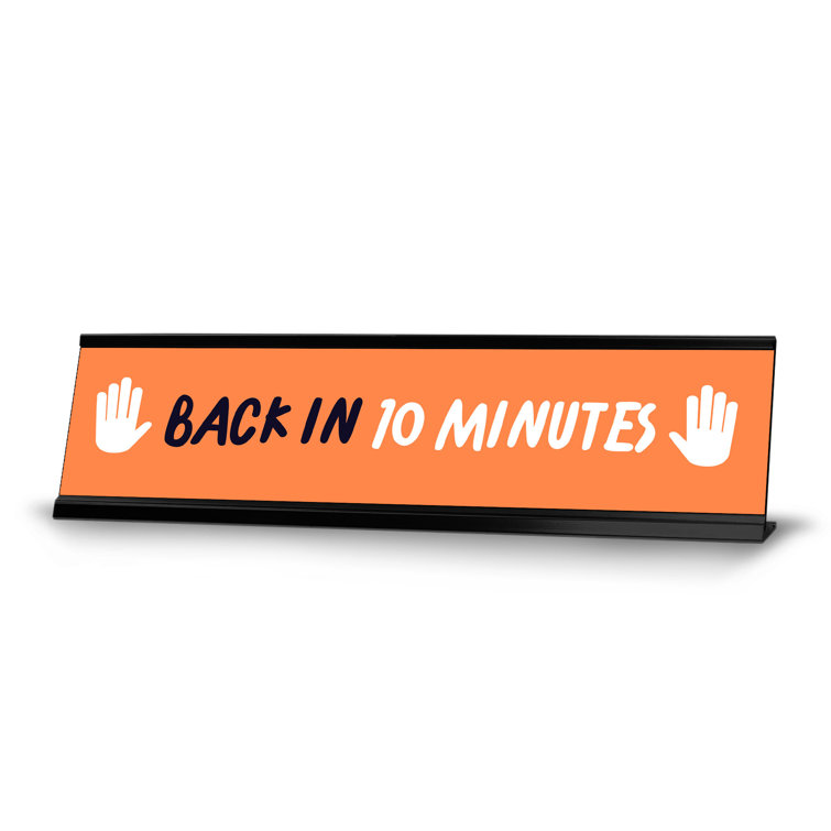 Signs ByLITA Back In 10 Minutes Desk Sign | Wayfair