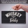 Trinx Whisky Makes Frisky Humorous Hanging Wall Sign | Wayfair