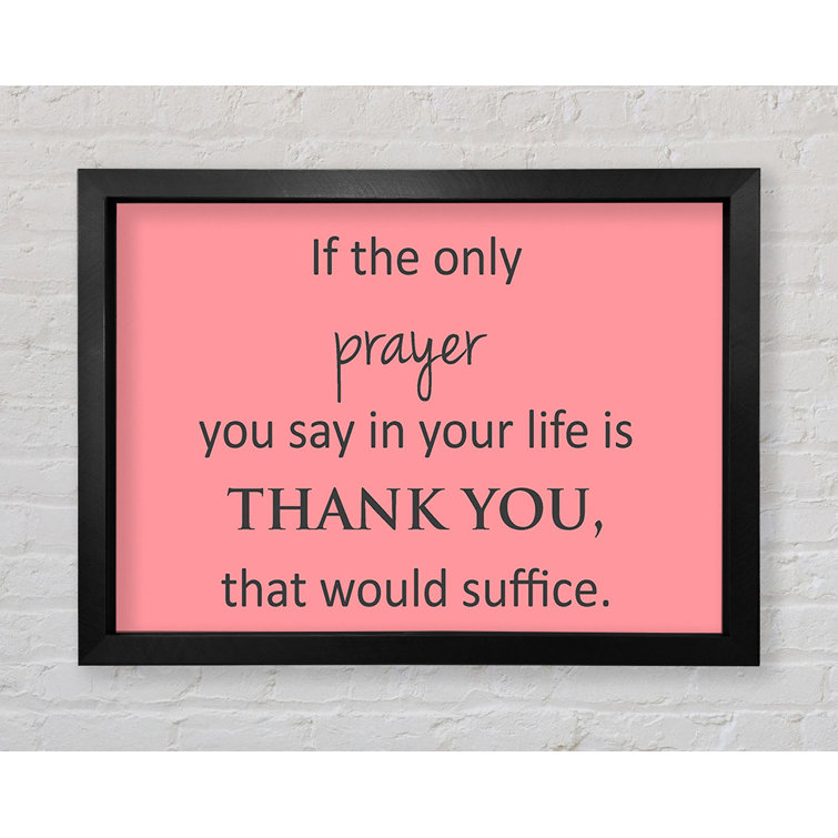 Bright Star Home Quote If The Only Prayer You Say In Your Life - Single ...