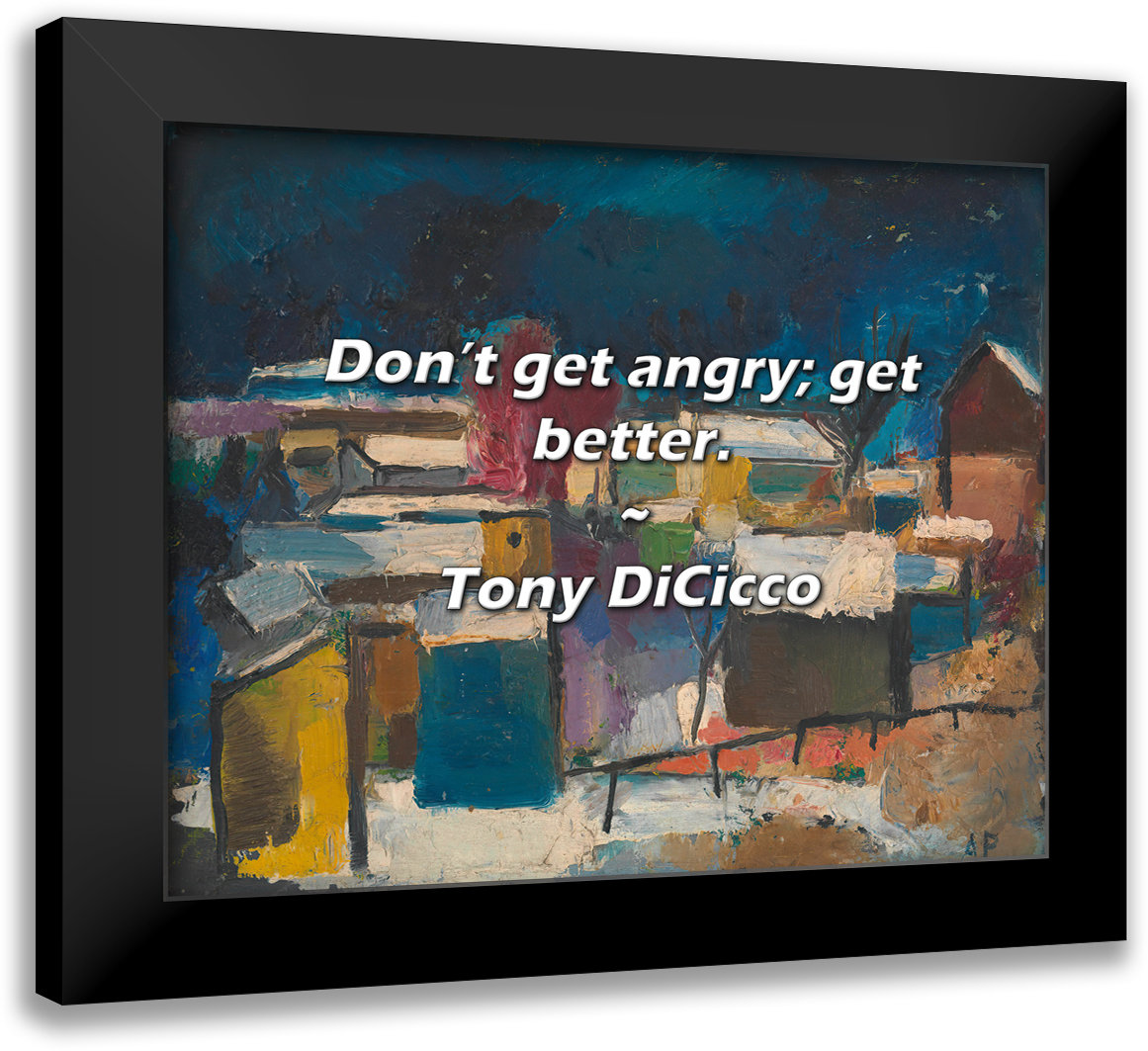Trinx Tony DiCicco Quote: Don’t get angry; get better. | Wayfair
