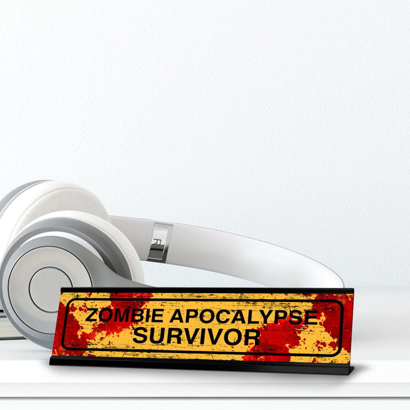 Signs ByLITA Zombie Apocalypse Survivor Desk Sign | Wayfair