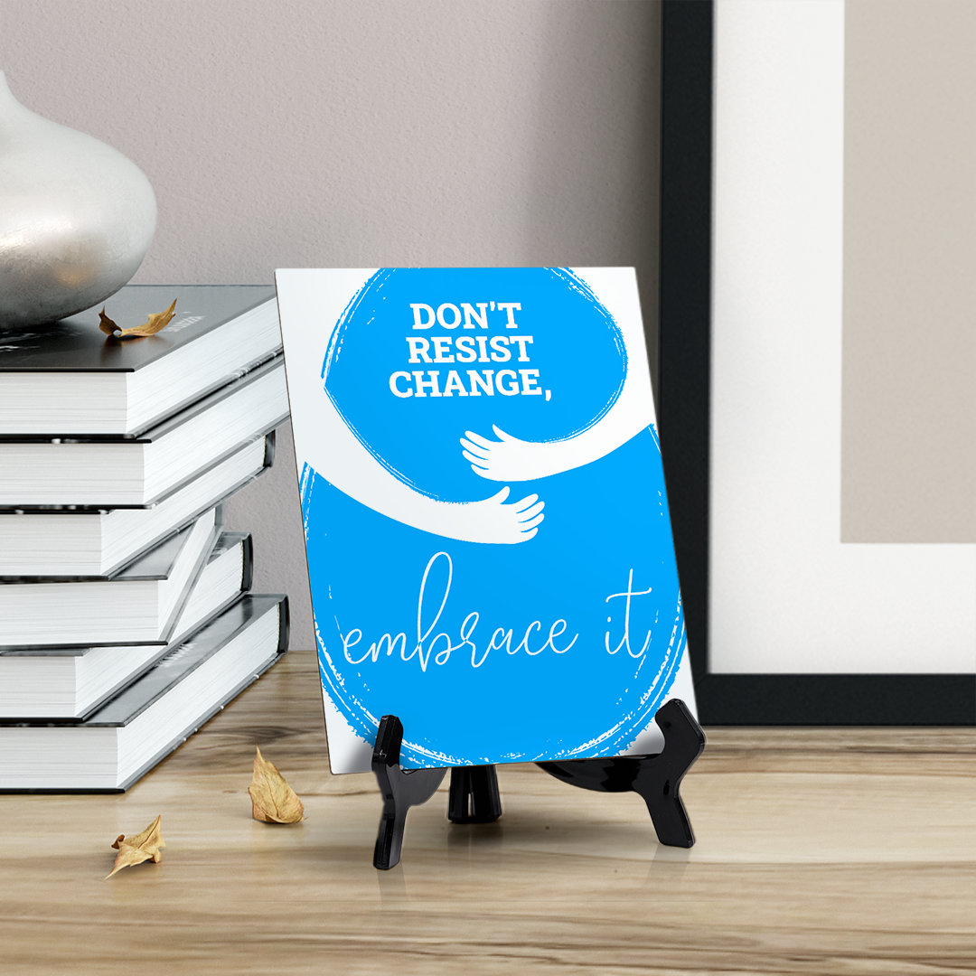 Signs ByLITA Don''t Resist Change Table Sign with Acrylic Stand | Wayfair