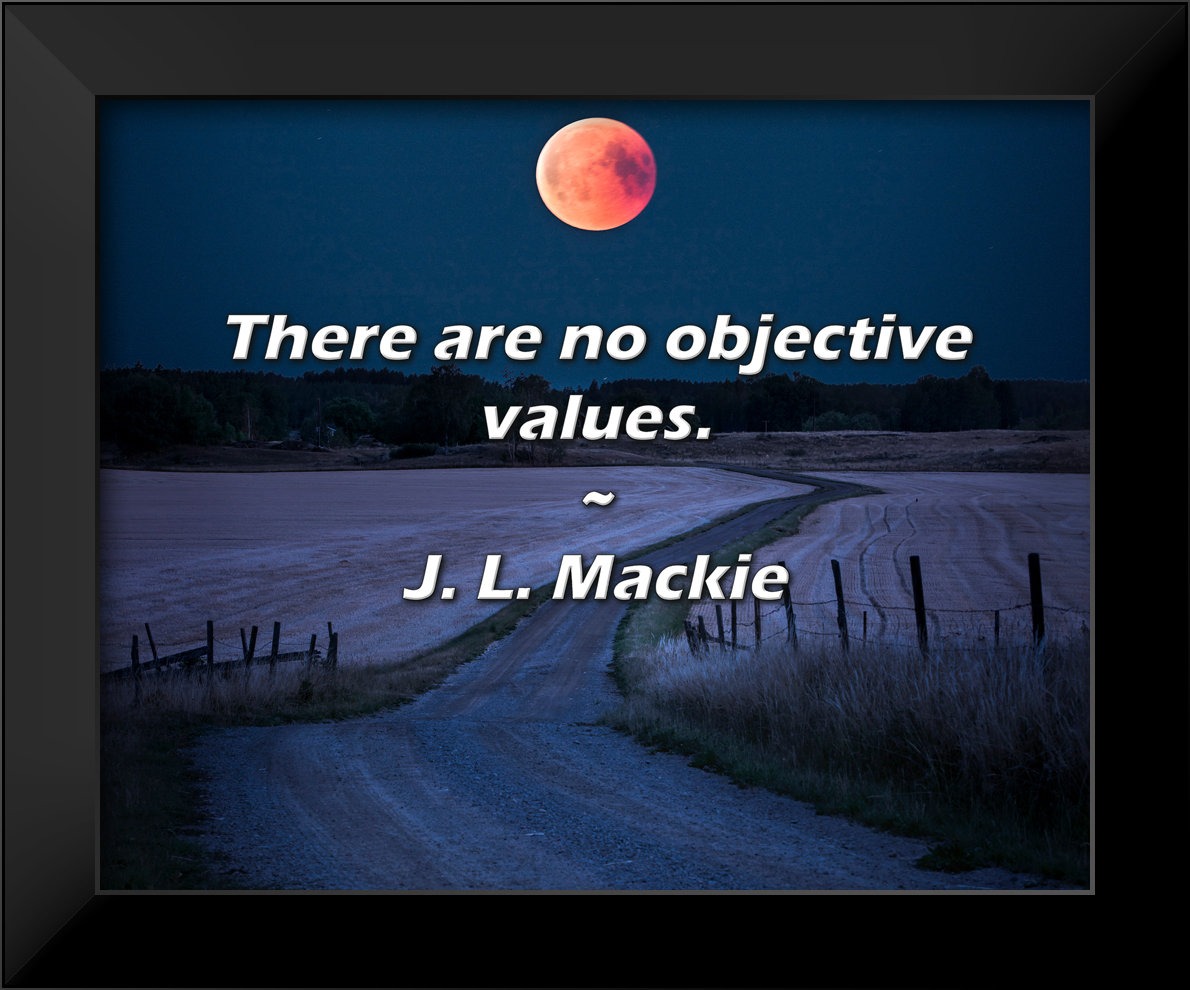 Ivy Bronx J. L. Mackie Quote: There are no objective values. | Wayfair