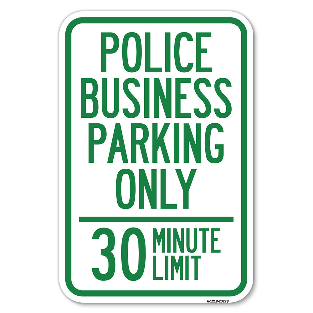 SignMission Police Business Parking Only, 30 Minute Limit/23278 | Wayfair