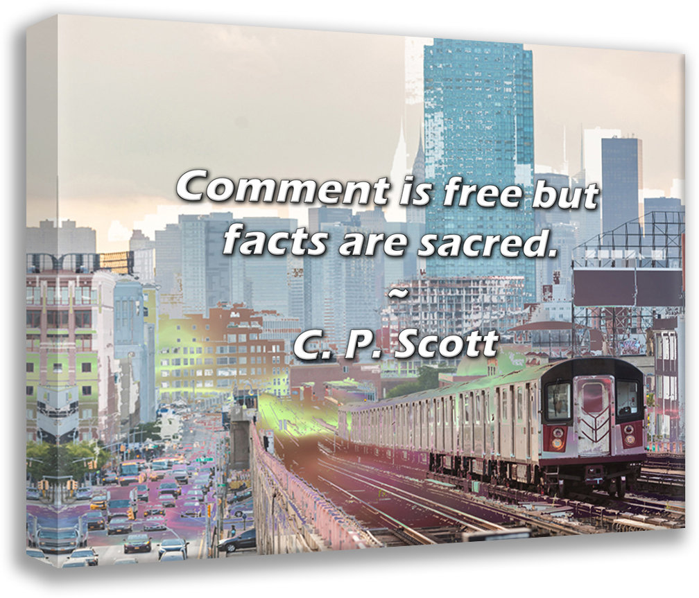 Trinx C. P. Scott Quote: Comment is free but facts are sacred. | Wayfair