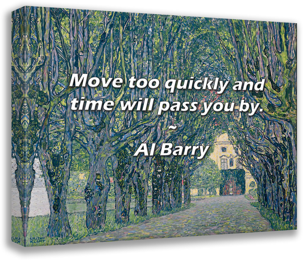 Astoria Grand Artsy Quote "Move too quickly and time will pass you by ...