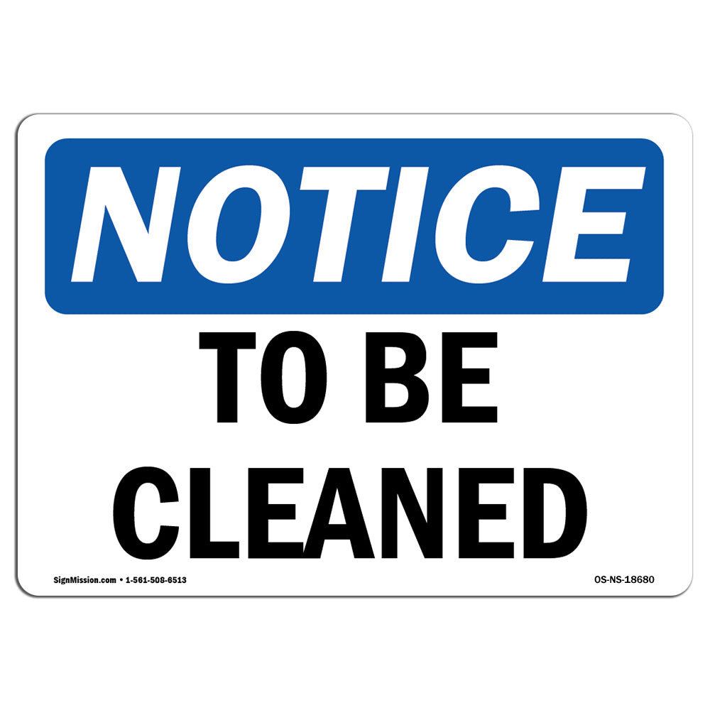 SignMission OSHA Notice - To Be Cleaned Sign | Heavy Duty Sign Or Label ...