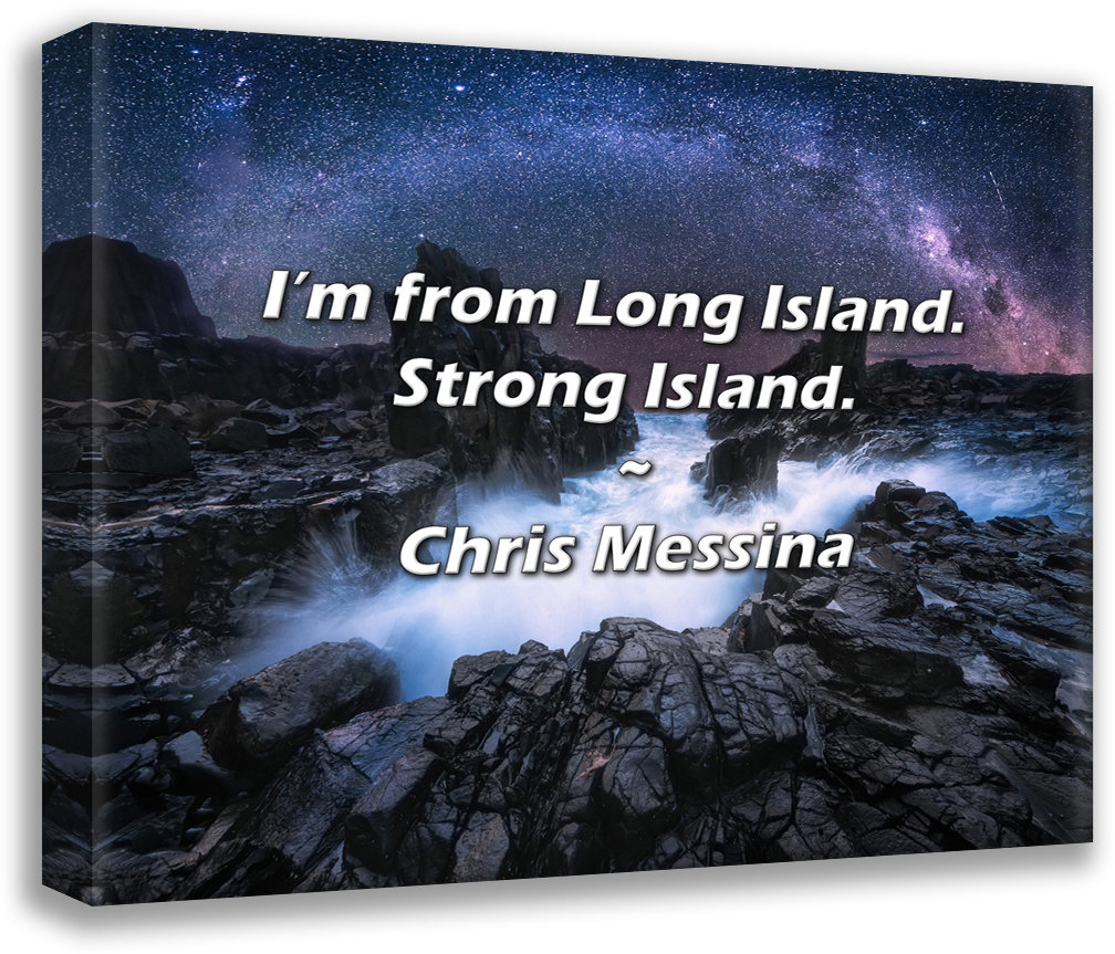 Trinx Chris Messina Quote: I’m from Long Island. Strong Island. | Wayfair