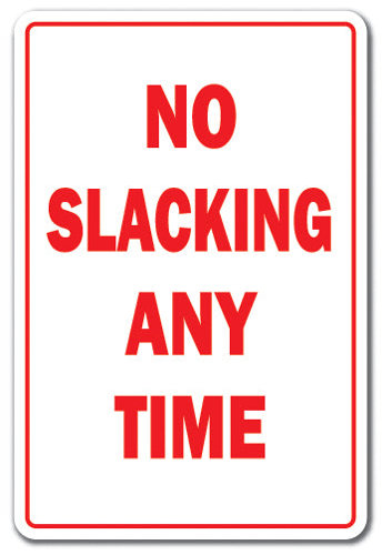 SignMission NO SLACKING ANY TIME Decal Workplace Rules Employee Tall ...