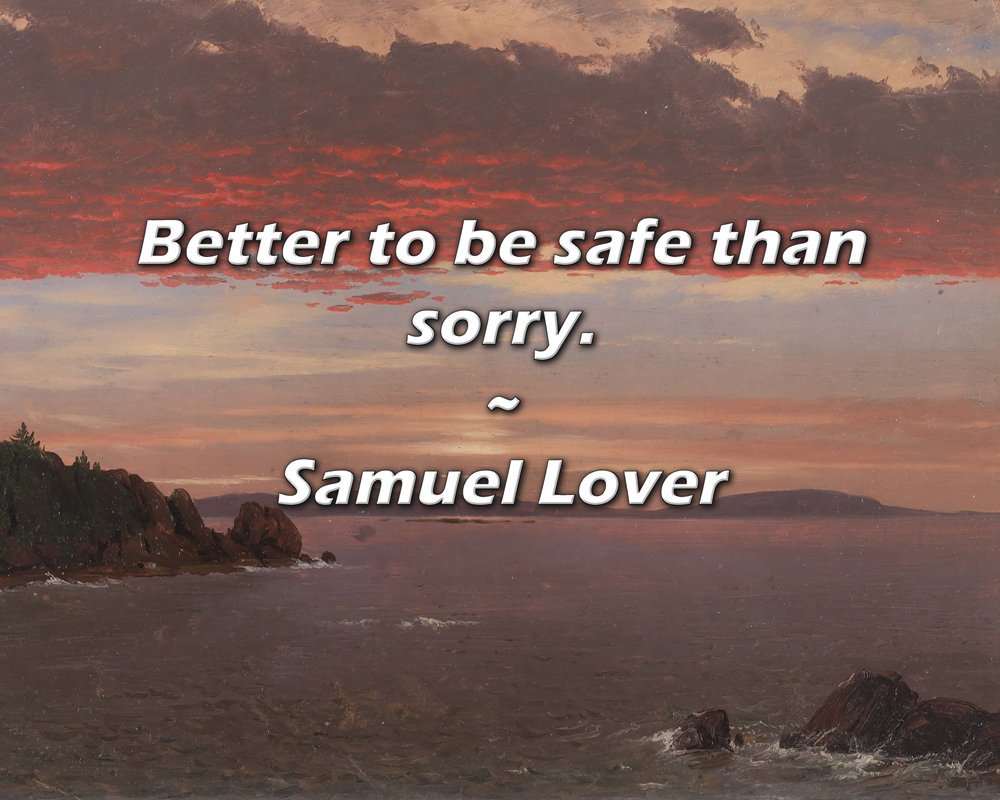 Trinx Samuel Lover Quote: Better to be safe than sorry. | Wayfair