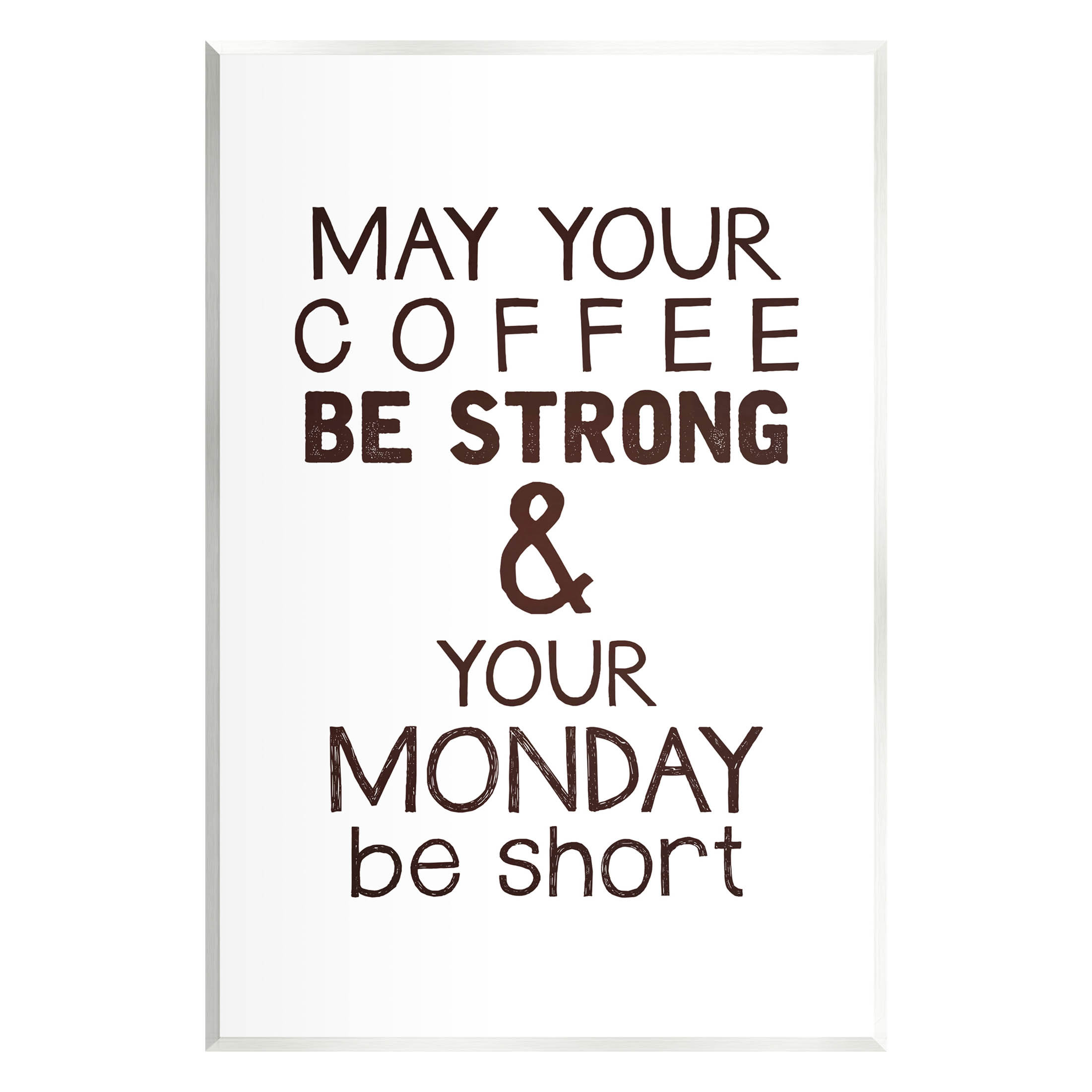 Stupell Industries Strong Coffee & Short Monday Funny Wall Plaque Art ...