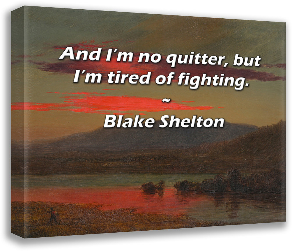 Astoria Grand Artsy Quote "And I’m no quitter, but I’m tired of ...