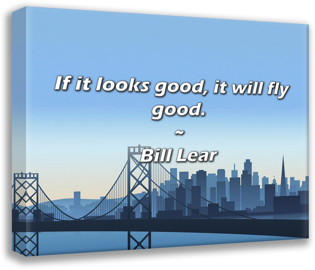 Trinx Bill Lear Quote: If it looks good, it will fly good. - Wayfair Canada