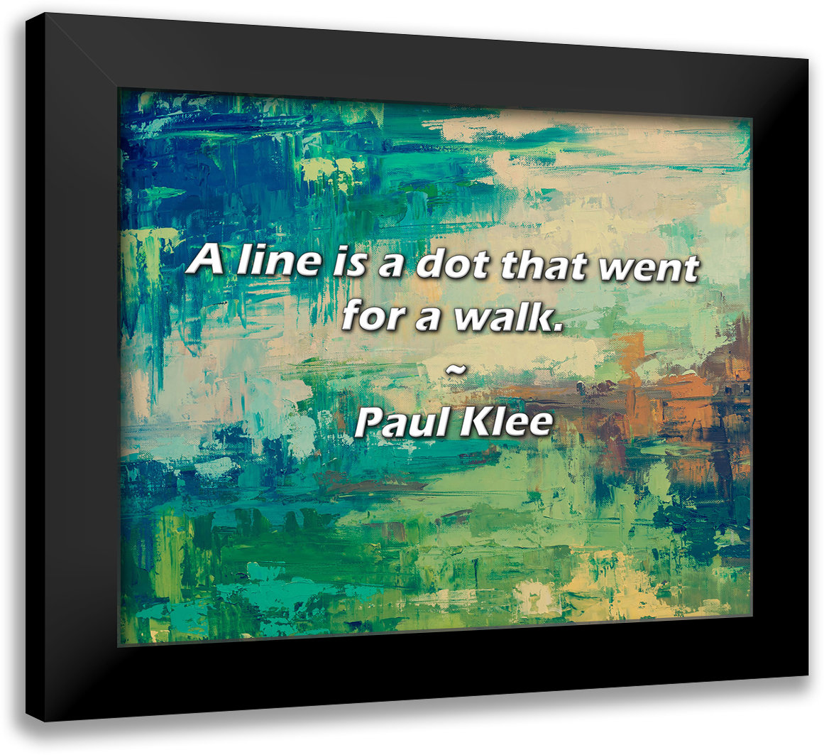 Ivy Bronx Paul Klee Quote: A line is a dot that went for a walk. | Wayfair