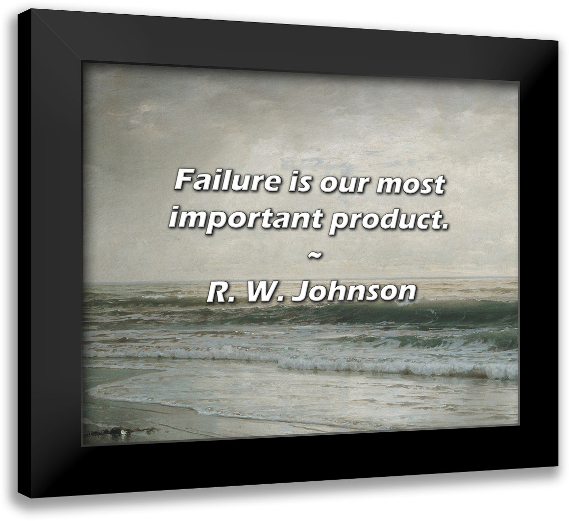 George Oliver R. W. Johnson Quote: Failure is our most important ...