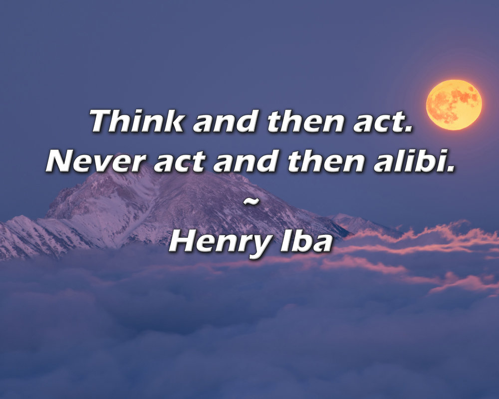 ATX Art Group LLC Henry Iba Quote: Think and then act. Never act and ...