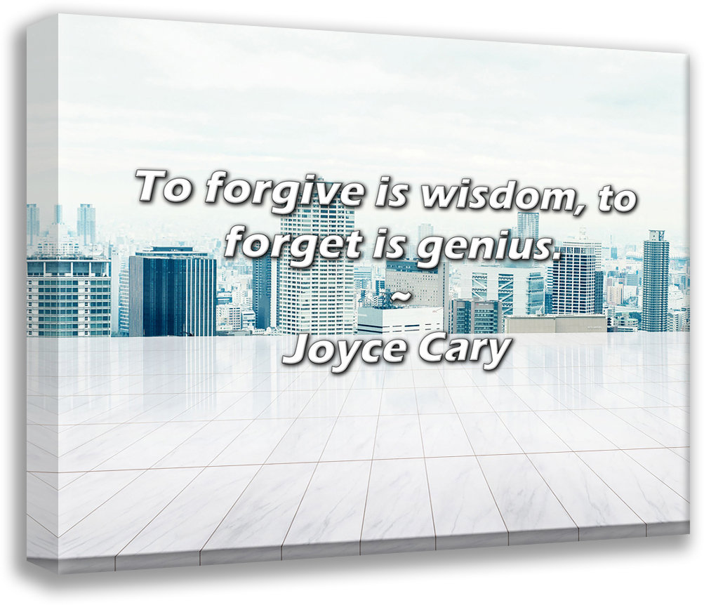 Latitude Run® Artsy Quote "To forgive is wisdom, to forget is genius ...